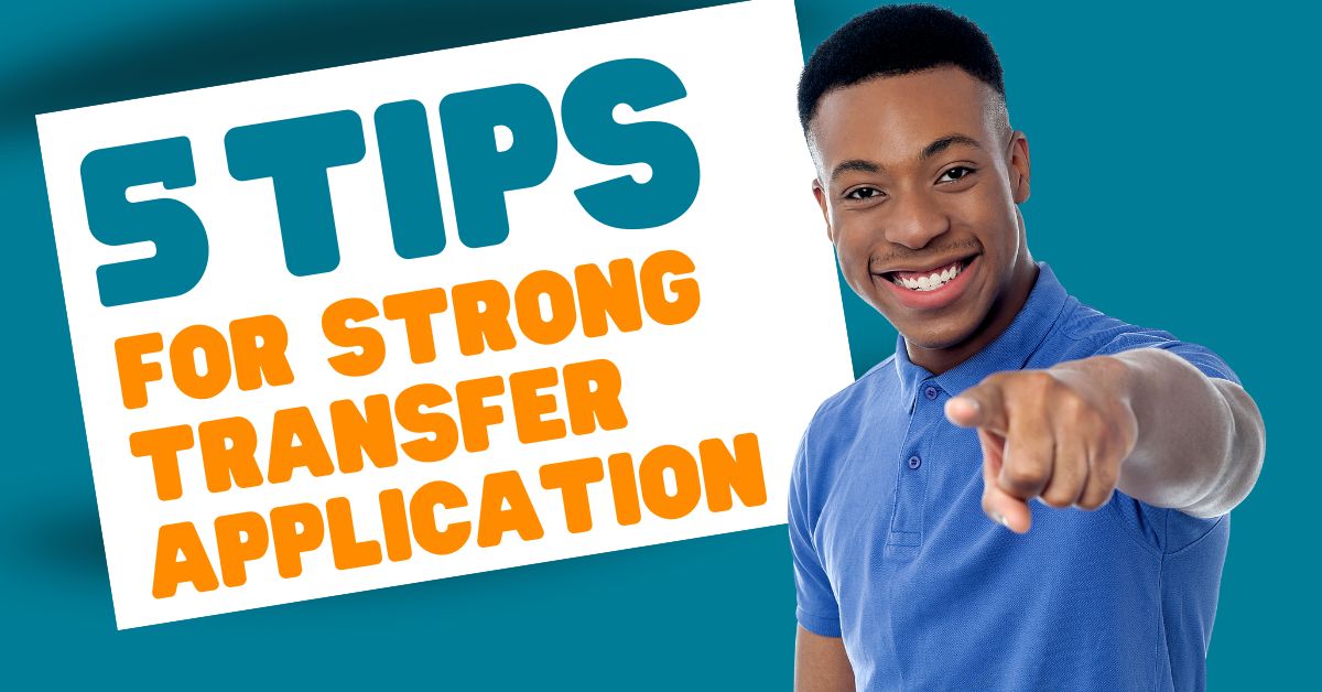 5 Tips for a Strong College Application: Transfer Students