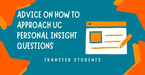 UC Personal Insight Questions (PIQs) | Advice for Transfer Students ...