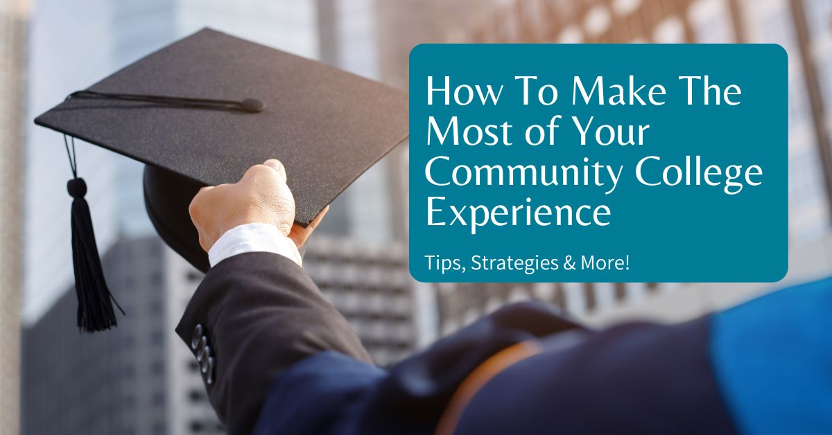Community College Experience: How to Make the Most of It|
